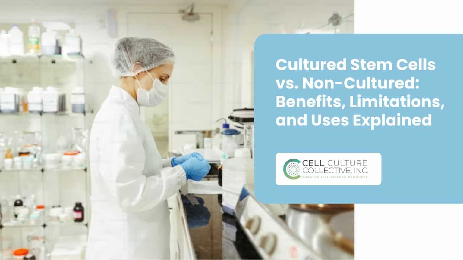 Cultured Stem Cells vs. Non-Cultured: Benefits, Limitations, and Uses Explained - Cell Culture ...